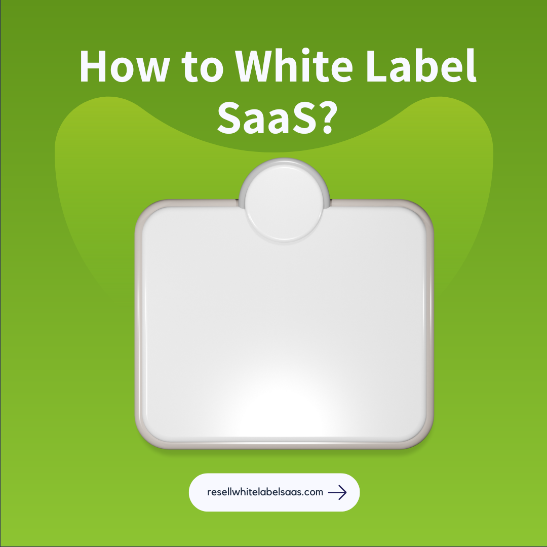 How to white label SaaS? - Resell WhiteLabel SaaS